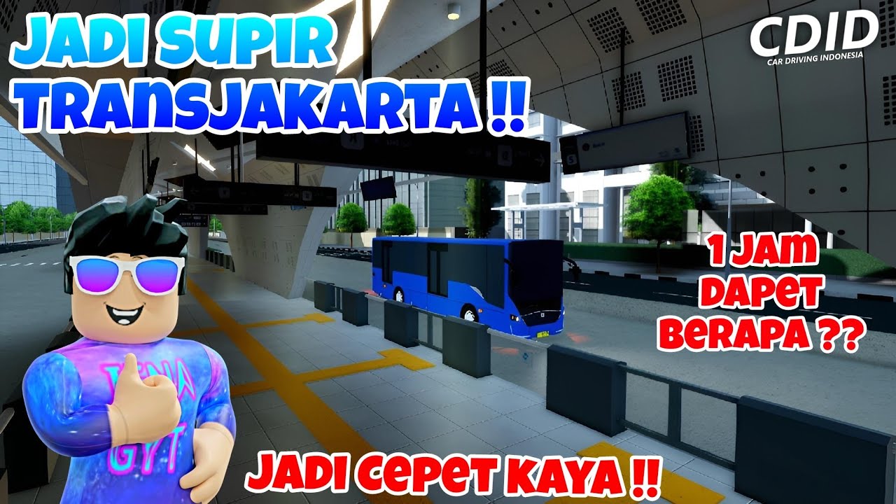 KERJA JADI SUPIR TRANSJAKRTA DI ROBLOX CDID JADI CEPAT KAYA !! | Roblox ...