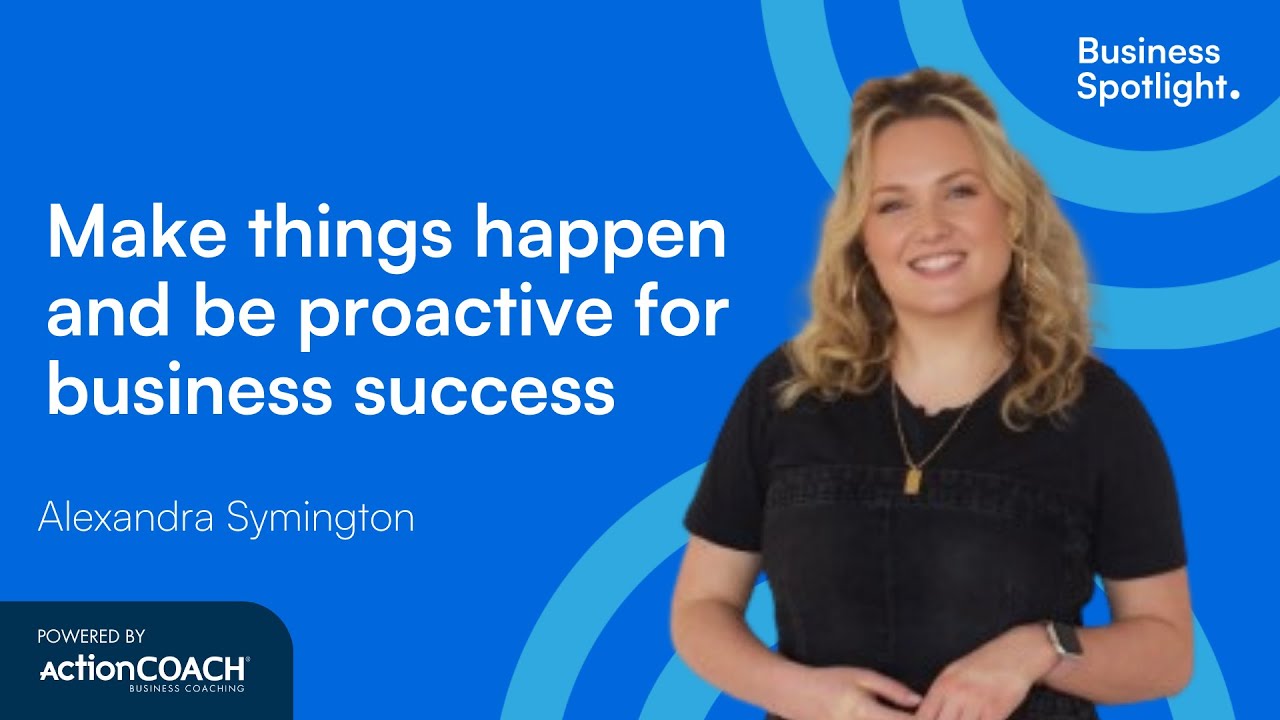 MAKE THINGS HAPPEN AND BE PROACTIVE | With Alexandra Symington | The ...