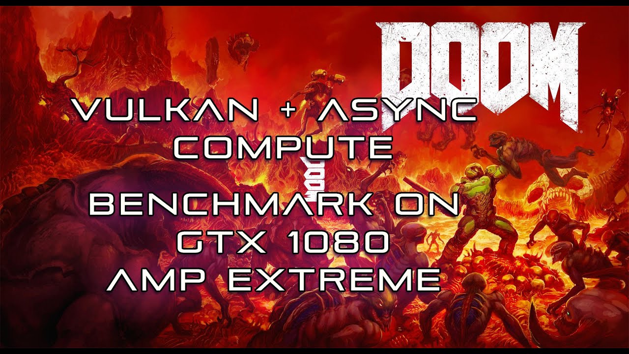 DOOM VULKAN + Asynchronous compute on Nvidia GTX 1080 AMP EXTREME | 1440p Nightmare setting ...
