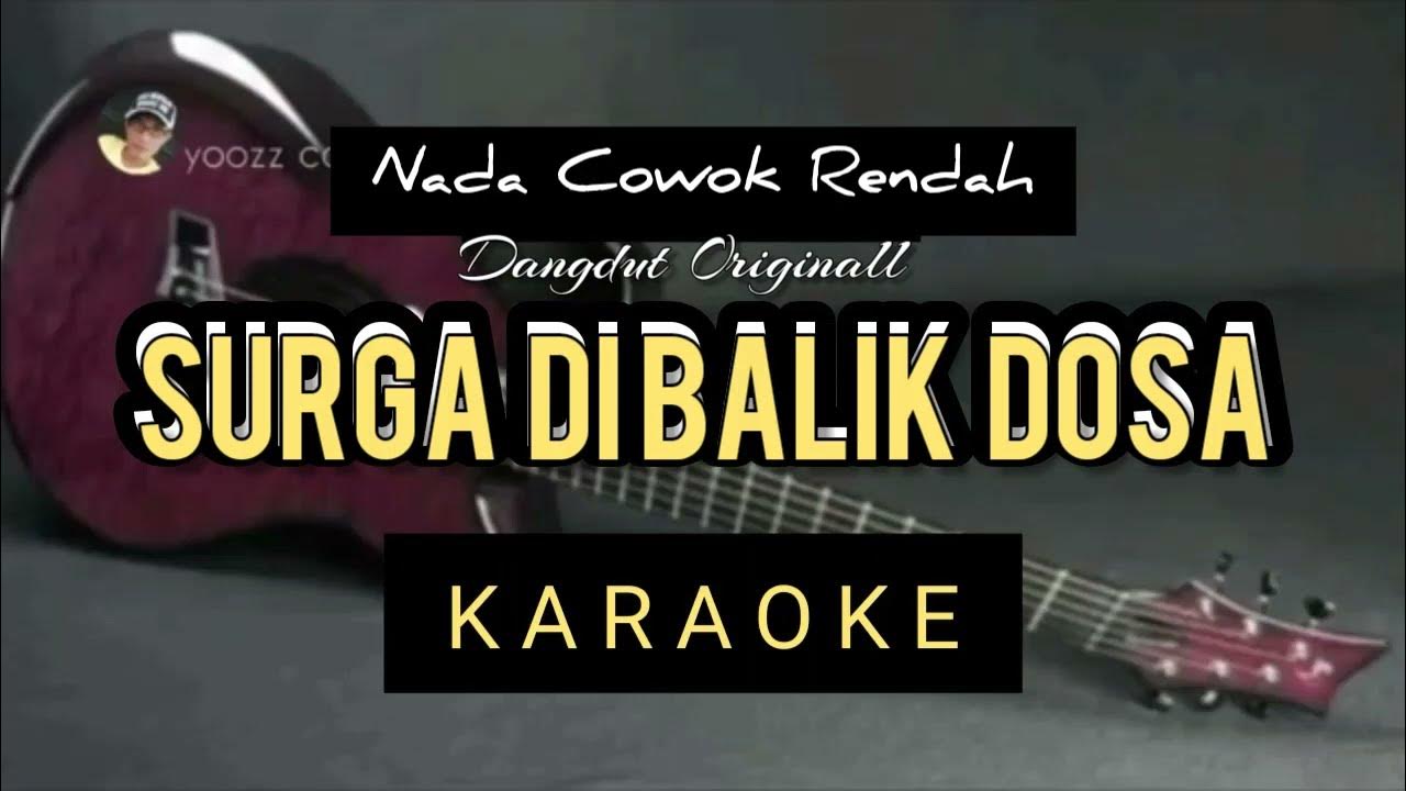 SURGA DI BALIK DOSA - KARAOKE - DANGDUT NADA COWOK - YouTube