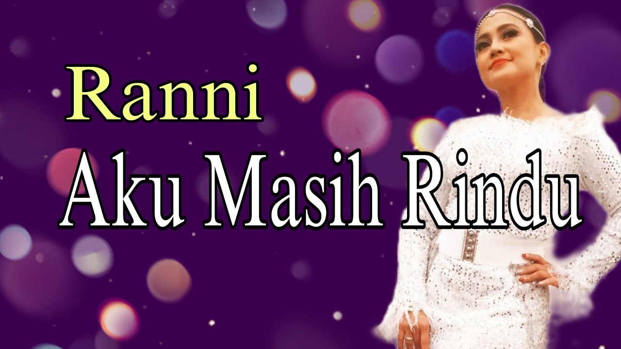 Aku Masih Rindu _ Ranni - YouTube