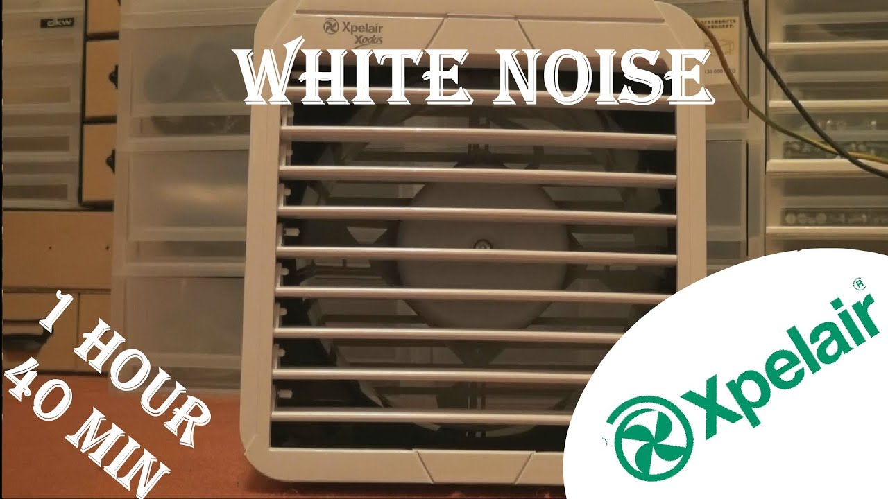 FAN WHITE NOISE | 1 Hr &40 Min of Xpelair Extractor fan | SOOTHING ...