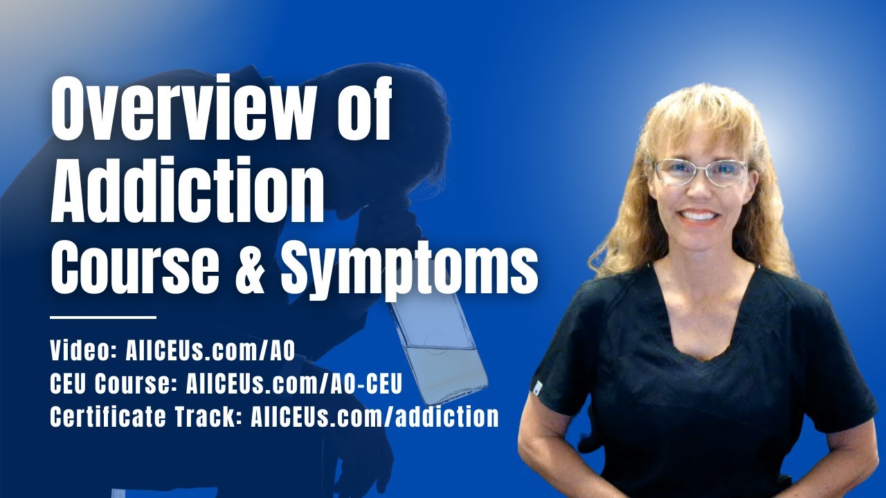 Overview of Addiction: Course and Symptoms | Counseling Continuing ...
