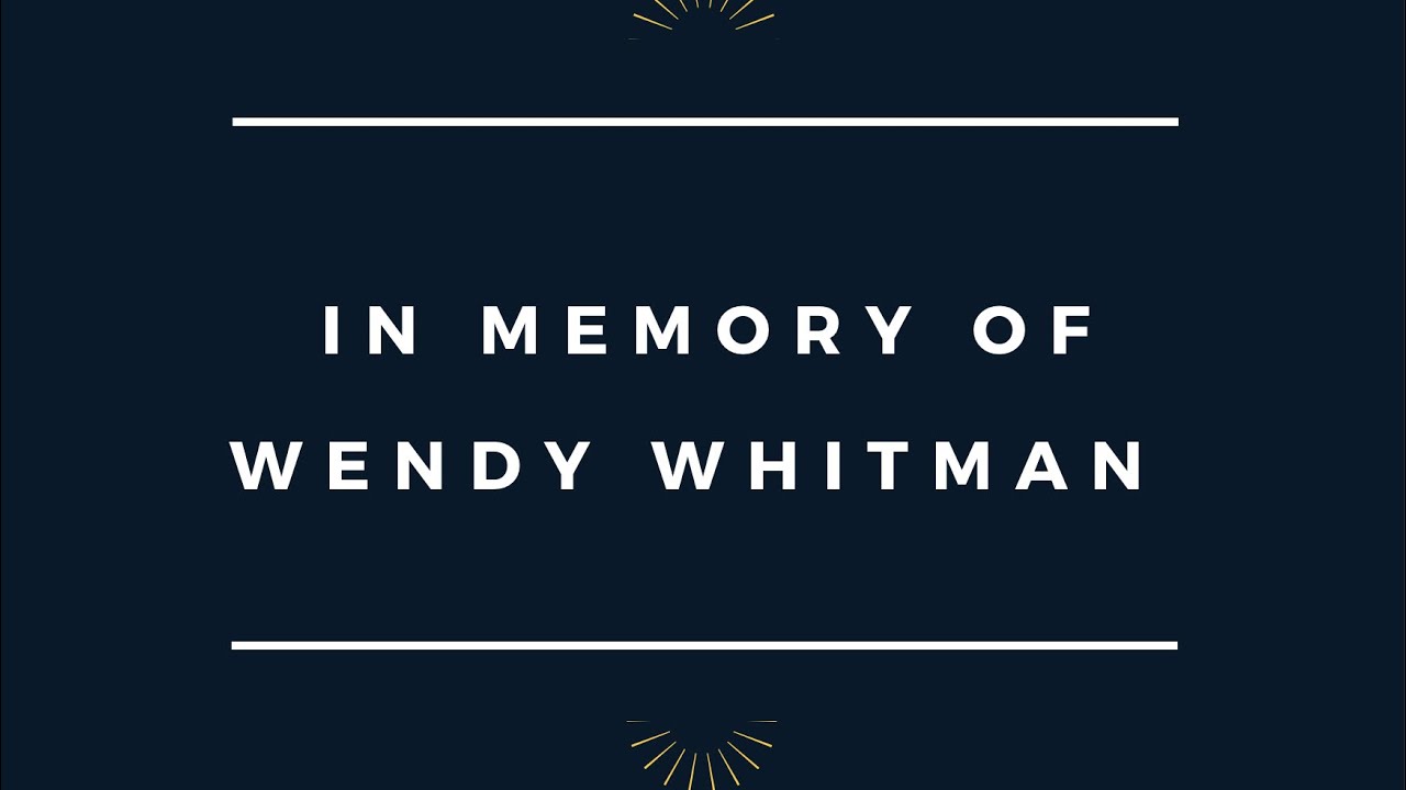 A Tribute to our dear friend Wendy Whitman - YouTube