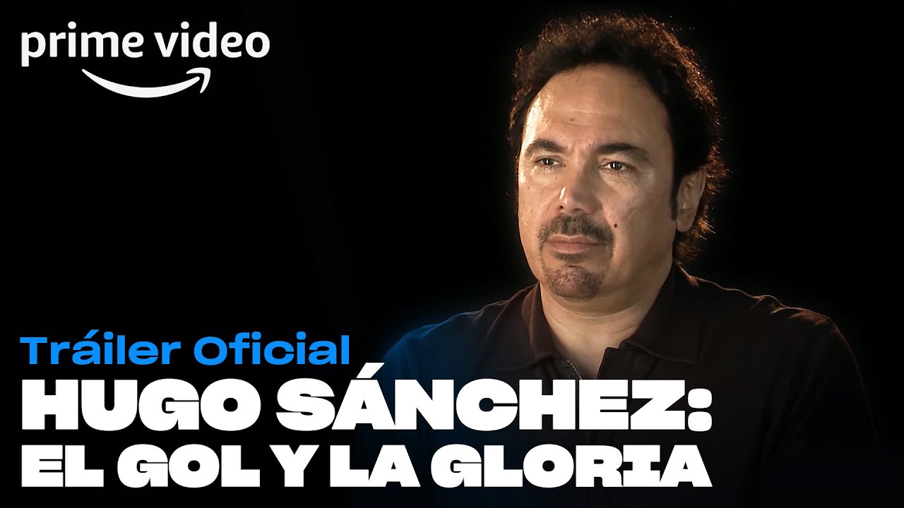 Hugo Sanchéz: El Gol y la Gloria - Tráiler oficial | Prime Video - YouTube
