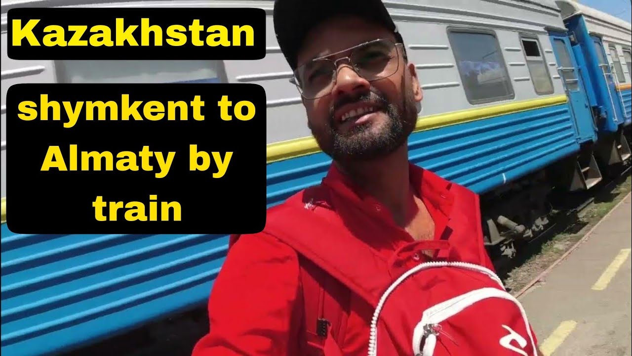 shymkent to Almaty by train | how to go Almaty from shymkent | indian ...