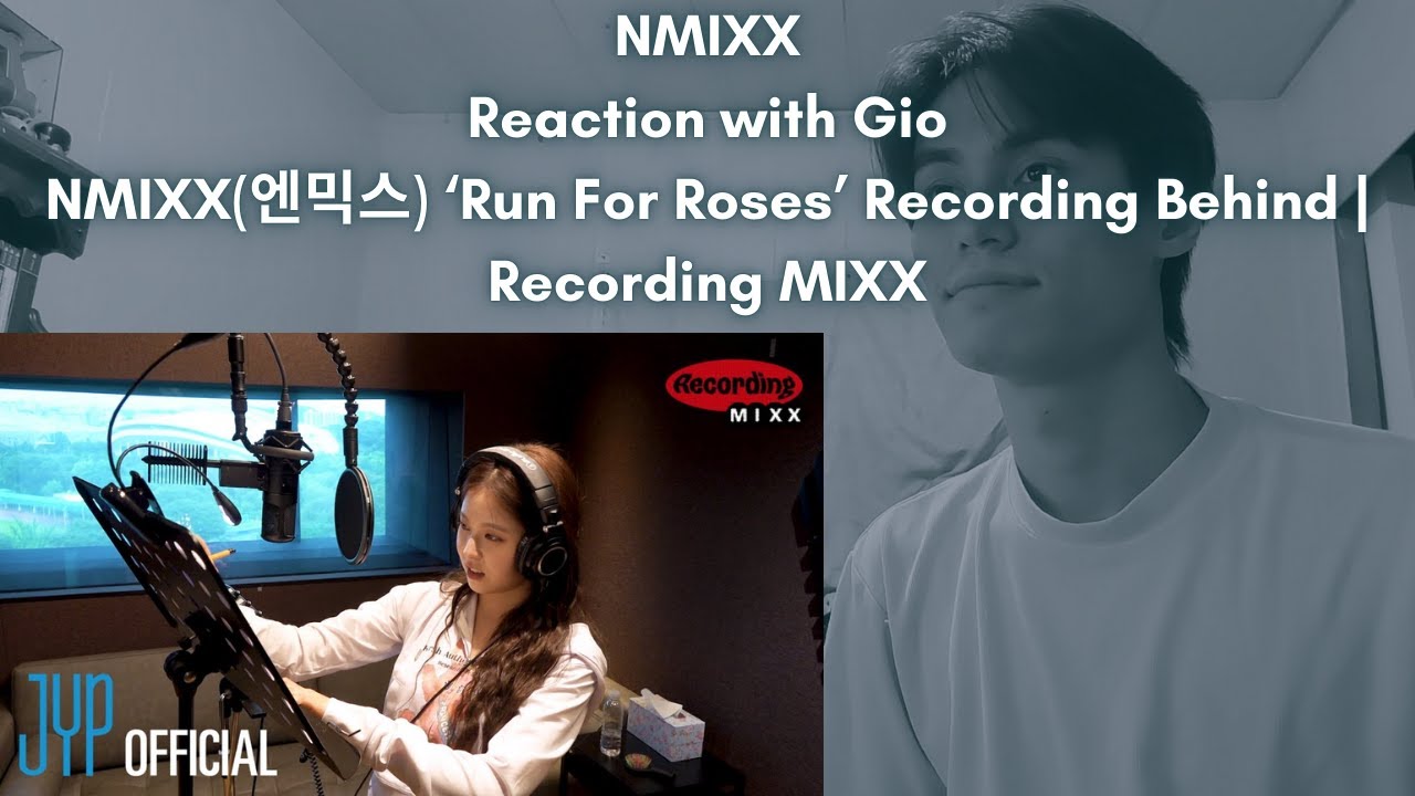 NMIXX Reaction with Gio NMIXX(엔믹스) ‘Run For Roses’ Recording Behind | Recording MIXX - YouTube