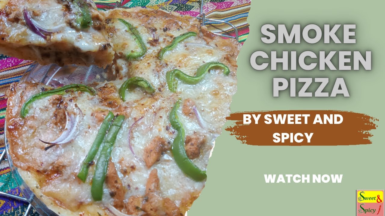 Smoke Chicken Pizza | Chicken Pizza recipe| Pizza dough| Sweet and ...