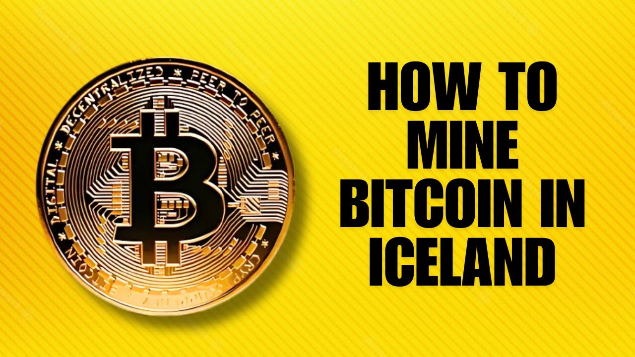 How to Mine Bitcoin in Iceland: A Step-by-Step Guide - YouTube