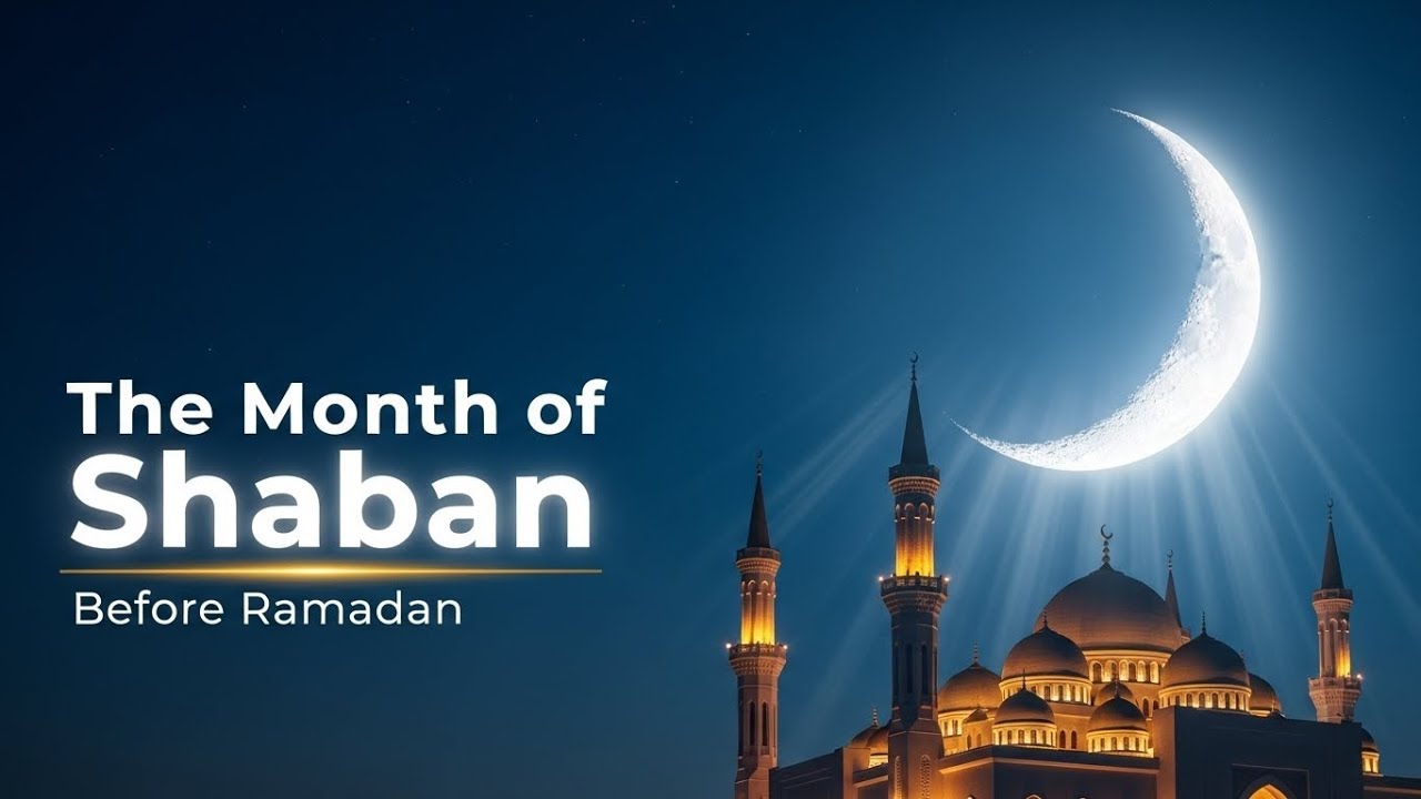 The Month of Shaban – Why It Is So Important Before Ramadan. # ...