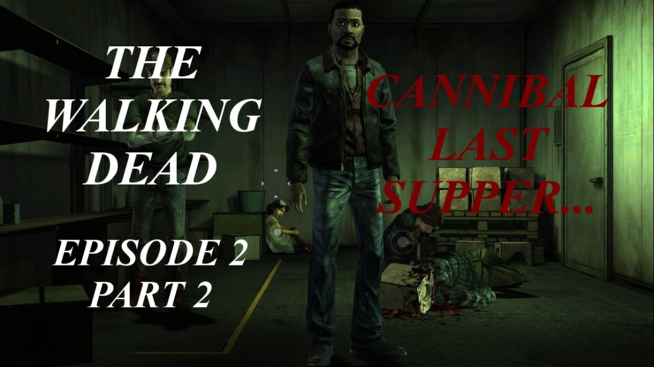 The Walkind Dead Episode 2 Part 2 "Cannibal Last Supper!" - YouTube