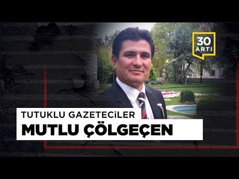 Tecrübeli muhabir, daima sıcak haber peşinde olan bir yönetici: Mutlu Çölgeçen | Tutuklu Gazeteciler
