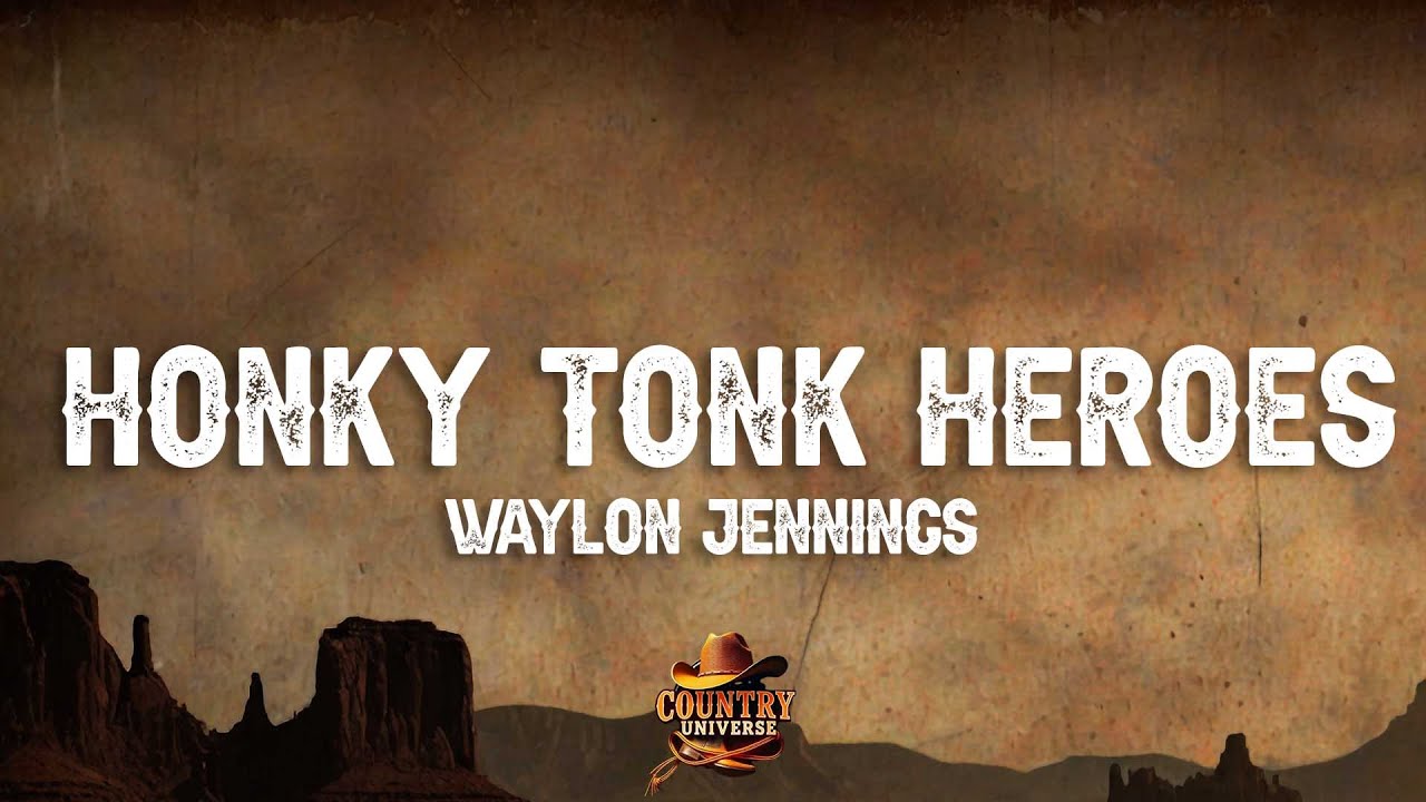 Waylon Jennings - Honky Tonk Heroes (Lyrics) - YouTube