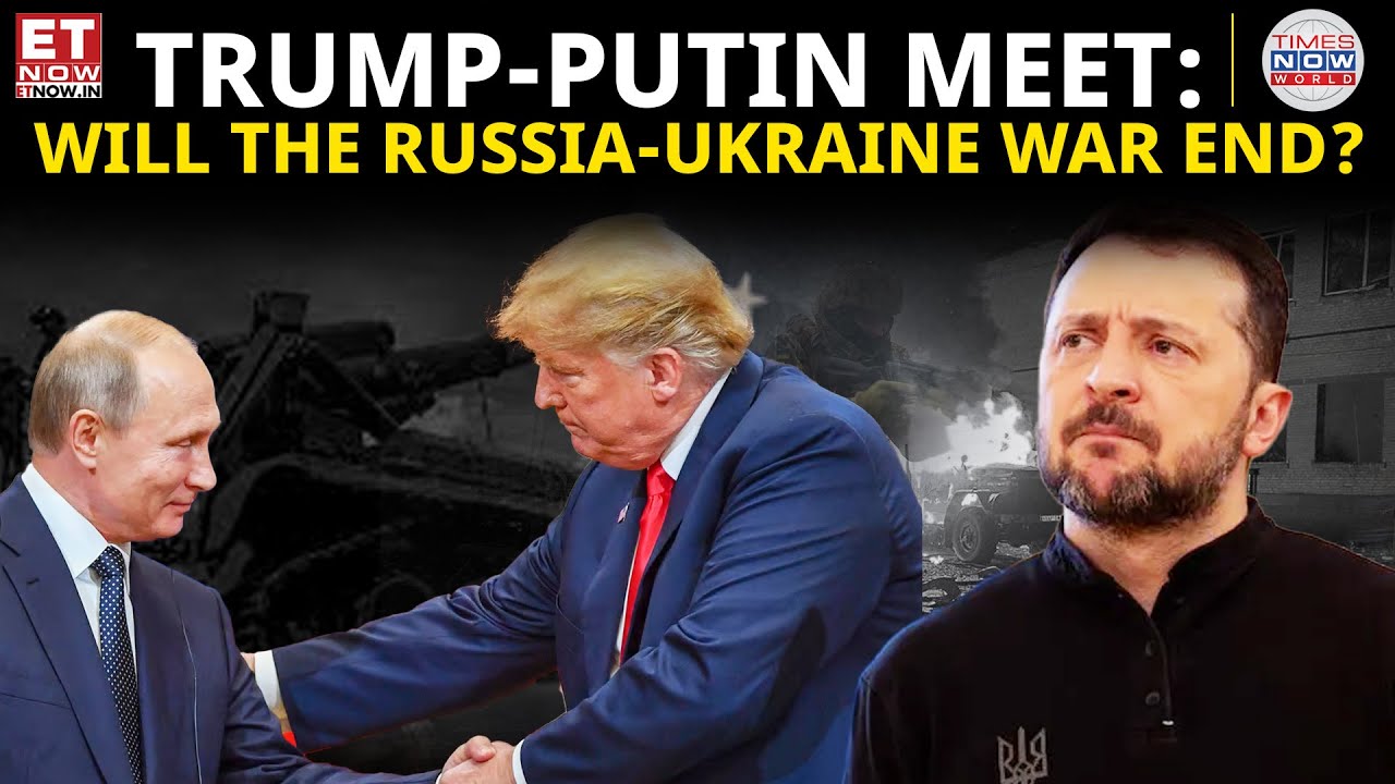 Will the Trump-Putin Meeting Decide the Fate of the Russia-Ukraine War? Speculation Grows | ET ...
