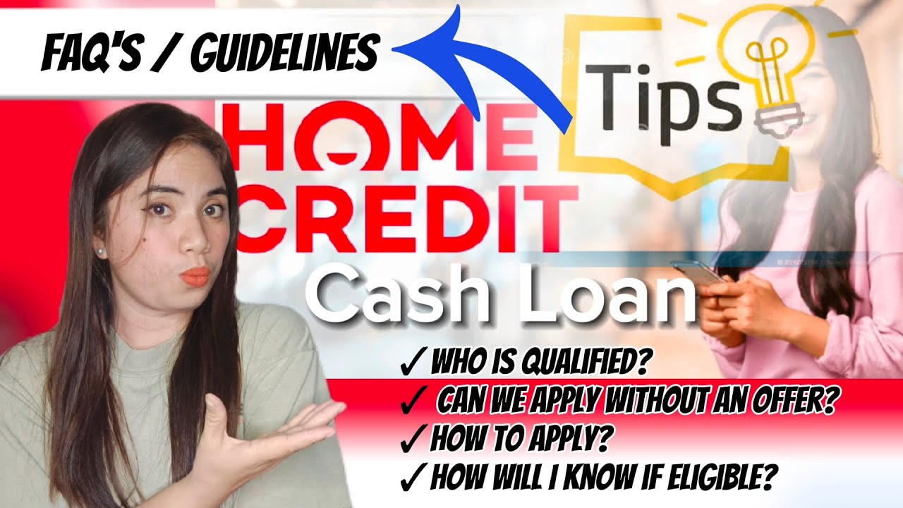 HOME CREDIT CASH LOAN APPLICATION FAQ'S & GUIDELINES YOU NEED TO KNOW ...