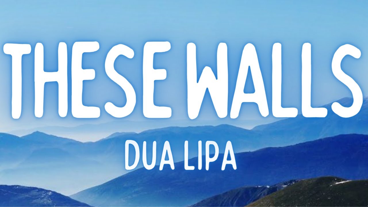 Dua Lipa - These Walls (Lyrics) - YouTube