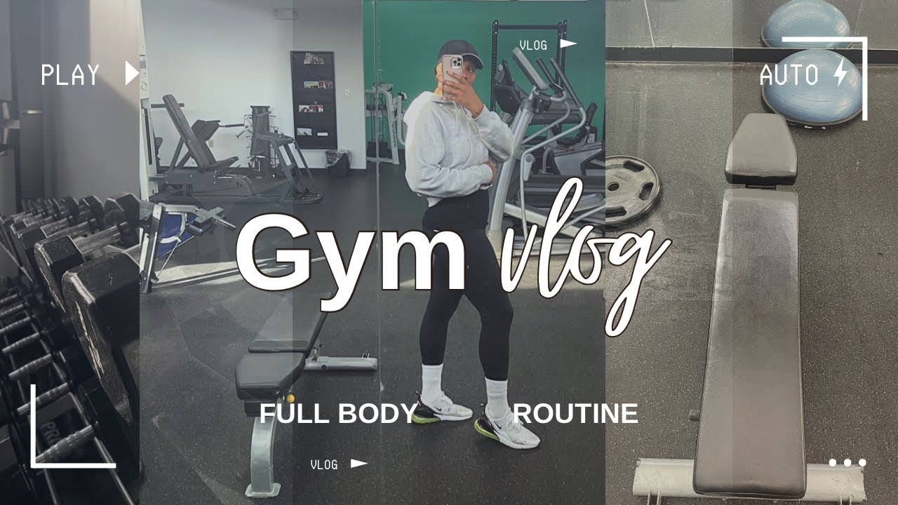 GYM VLOG | Full Body Workout Routine | gym girl - YouTube