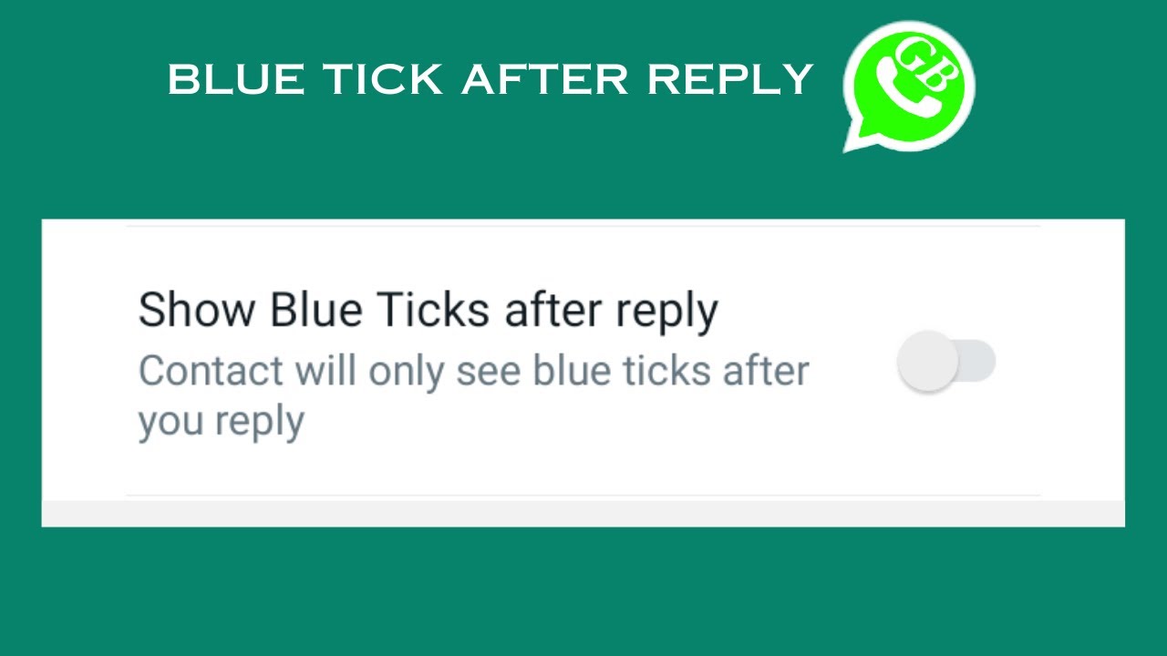 GB WhatsApp Show Blue ticks After Reply – Blue ticks After Message Seen ...