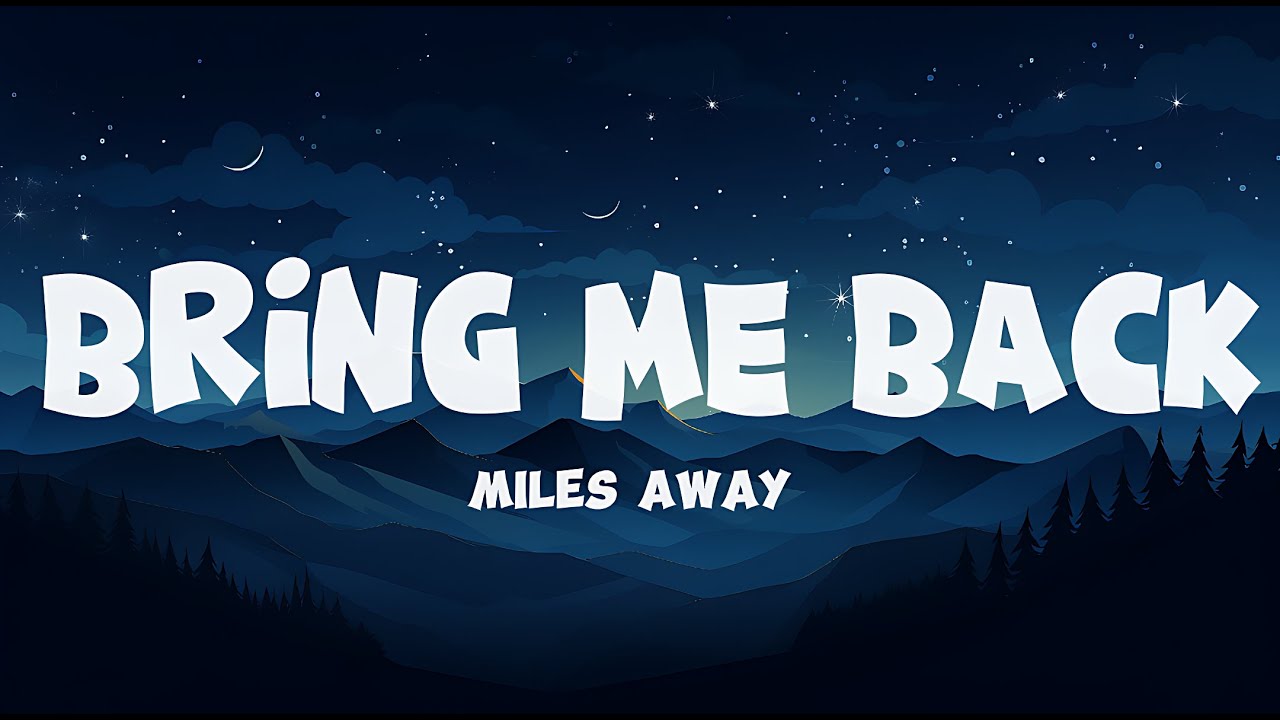 Bring Me Back - Miles Away (With Lyrics) - YouTube