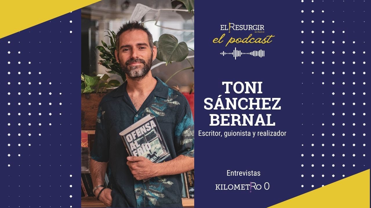 Entrevista a Toni Sánchez Bernal - Ofensa al frío - #elresurgirdemadrid ...