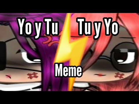 Yo y Tu, Tu y Yo⚡, Meme - YouTube