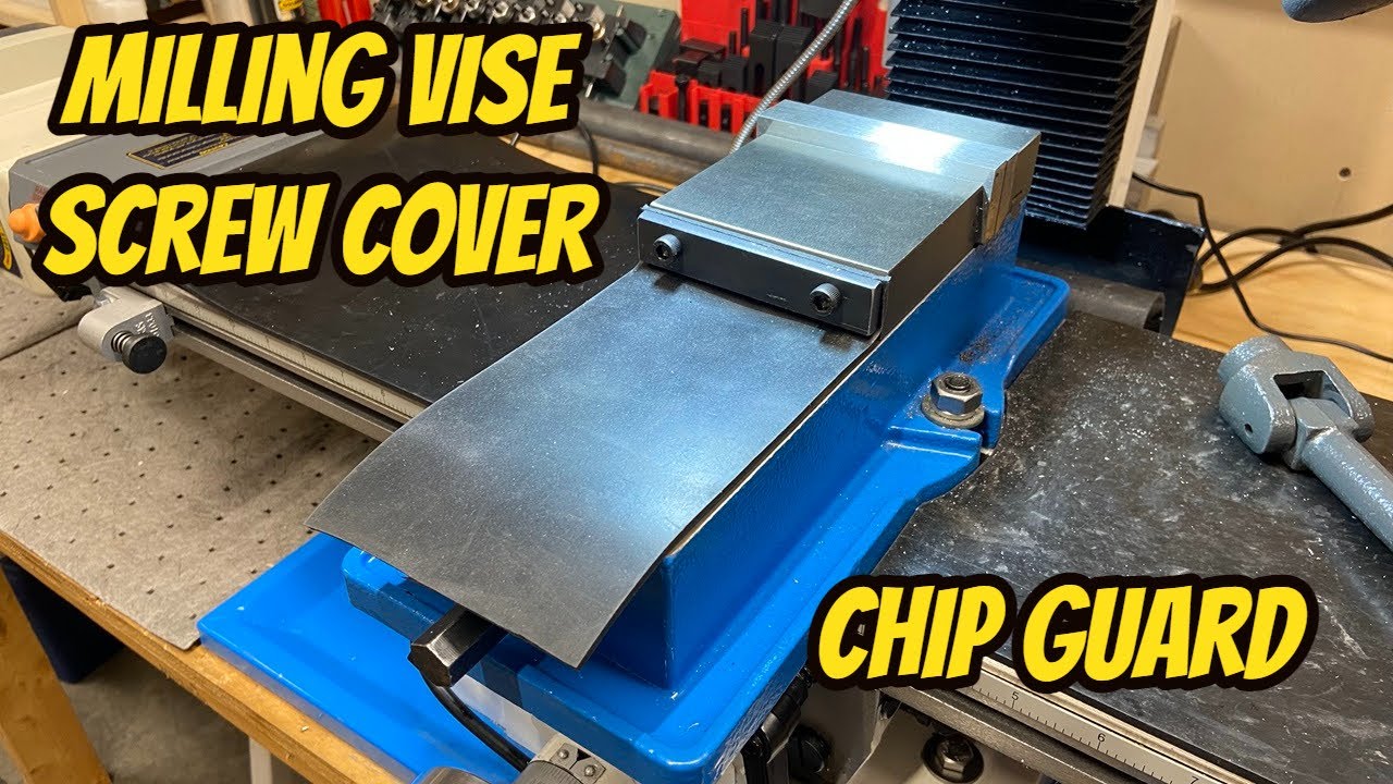 Mill Vise Screw Guard for Chip Control - Shop Made Tool improvements ...