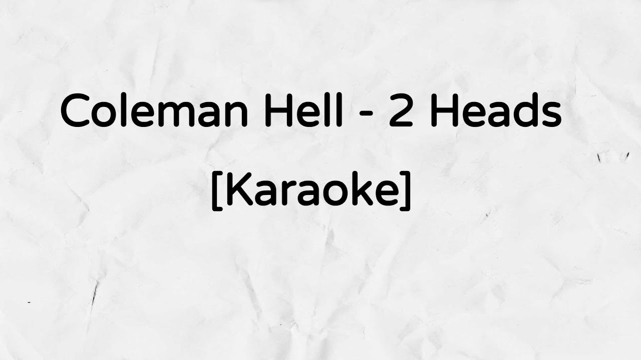 Coleman Hell - 2 Heads [Karaoke] - YouTube