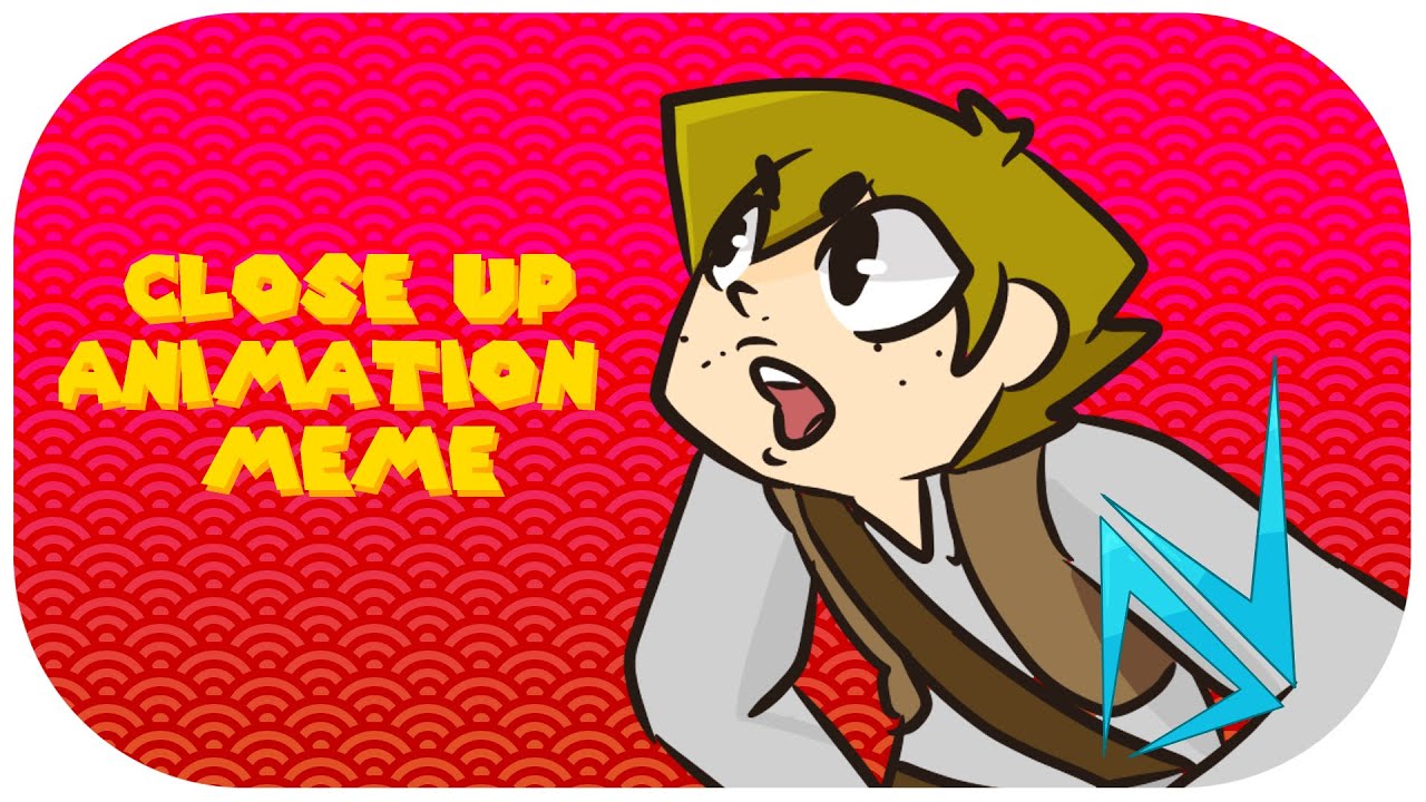 Close Up Animation Meme - YouTube