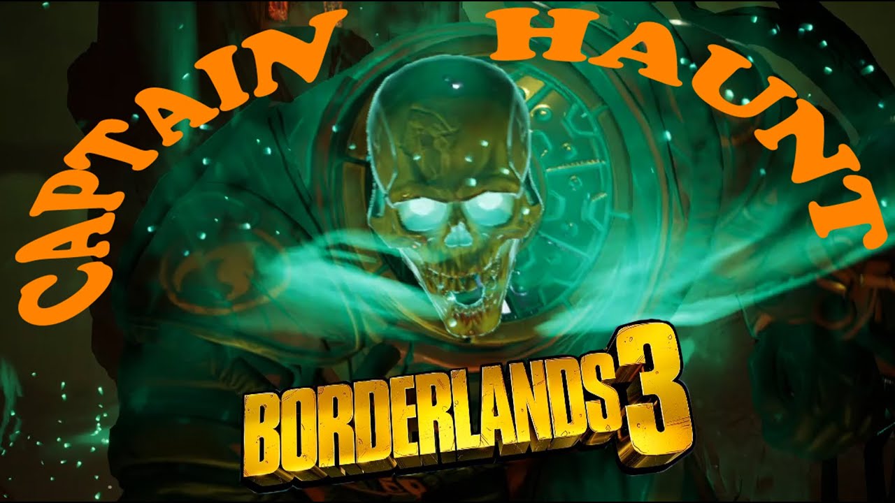 CAPTAIN HAUNT Borderlands 3 КАПИТАН СТРАХ 恐惧无主之地3 - YouTube
