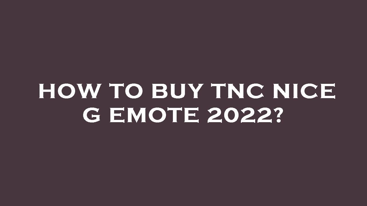 How to buy tnc nice g emote 2022? - YouTube