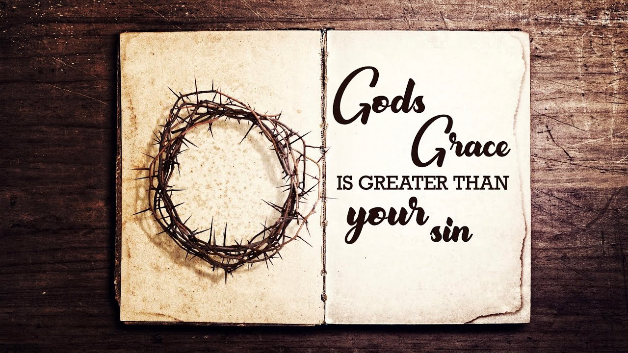 God’s Grace is greater than your sin - YouTube
