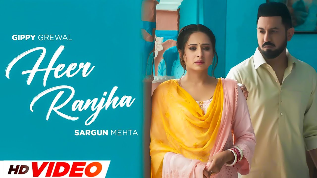 Heer Ranjha (HD Video) | Sargun Mehta | Gippy Grewal | New Punjabi ...