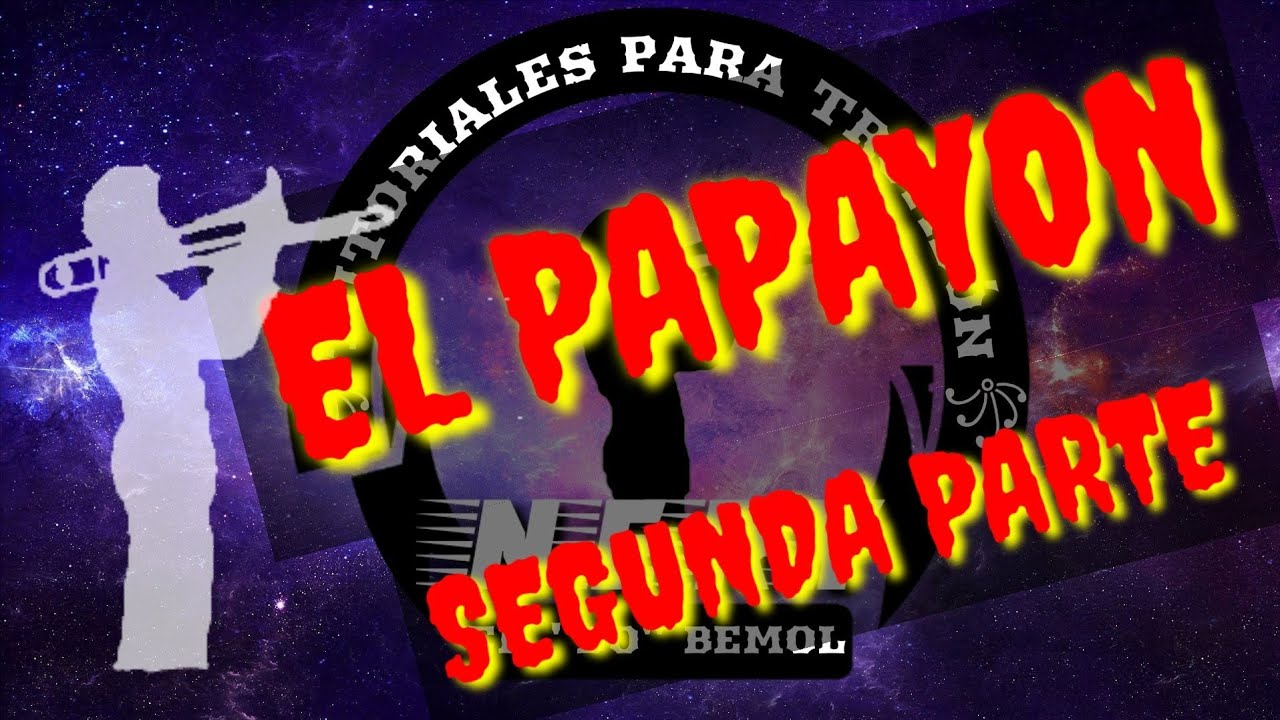 El Papayon - Segunda Parte Trombón - YouTube