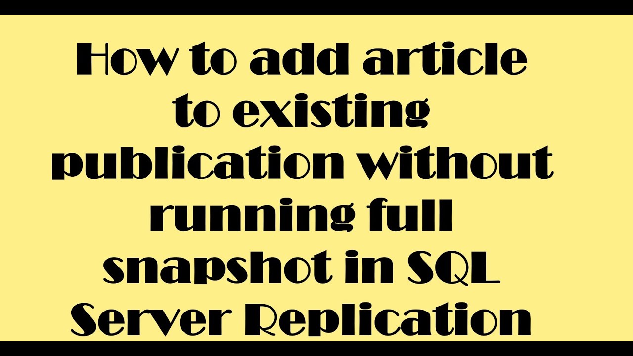How to add articles to existing publication in SQL server Replication - YouTube