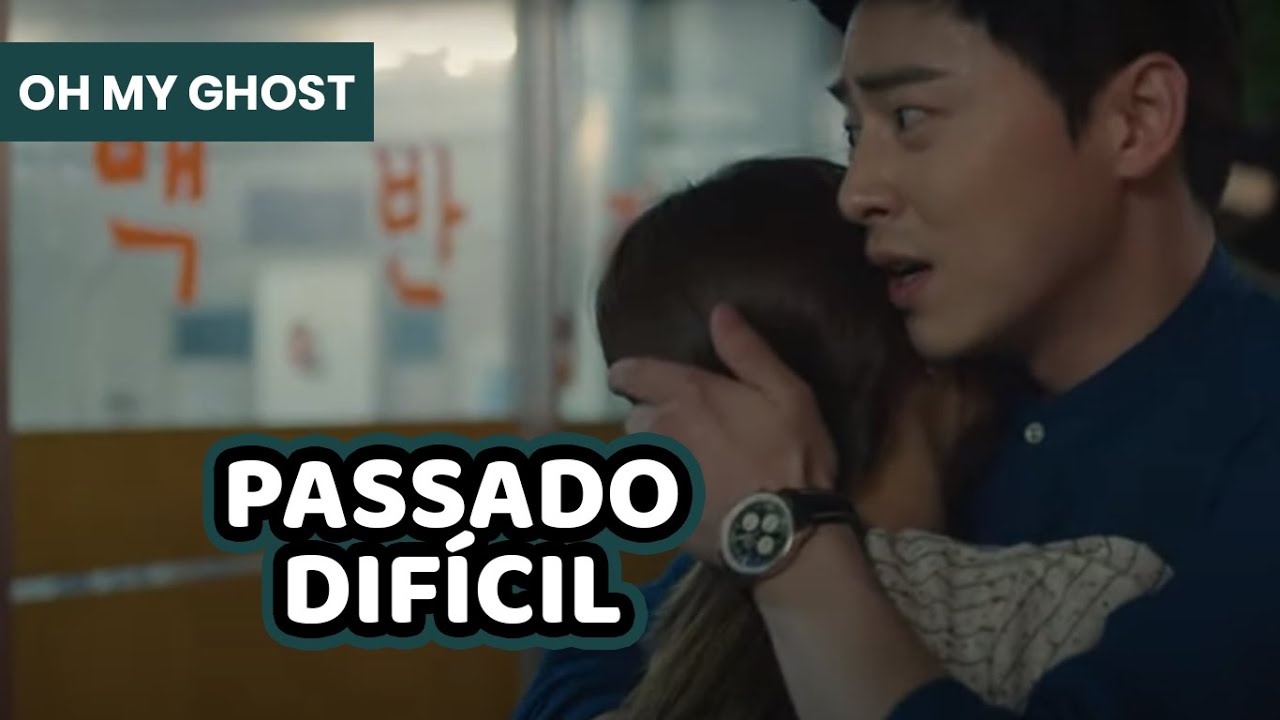 Oh My Ghost | O passado de Na Bong-sun | Drama Coreano Legendado em ...