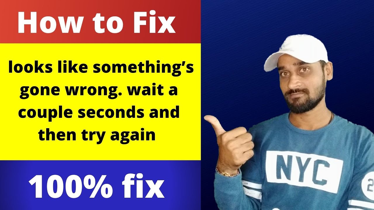 How to fix looks like something’s gone wrong. wait a couple seconds and ...