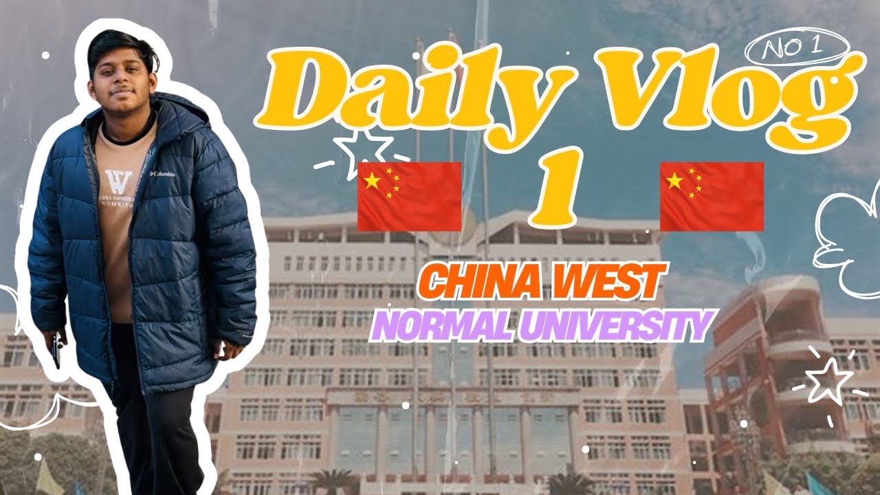 Daily Vlog- 1 China West Normal University | Study in China - YouTube