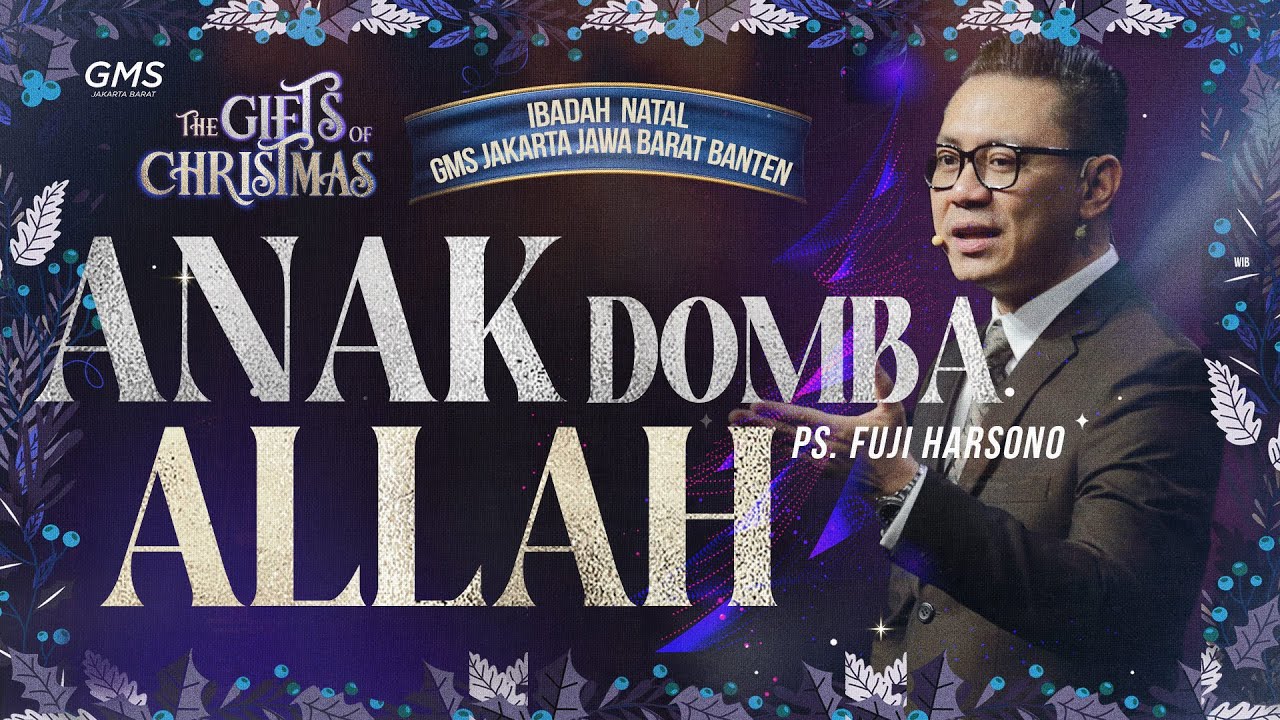 ANAK DOMBA ALLAH [THE GIFTS OF CHRISTMAS] | PS. FUJI HARSONO | GMS ...
