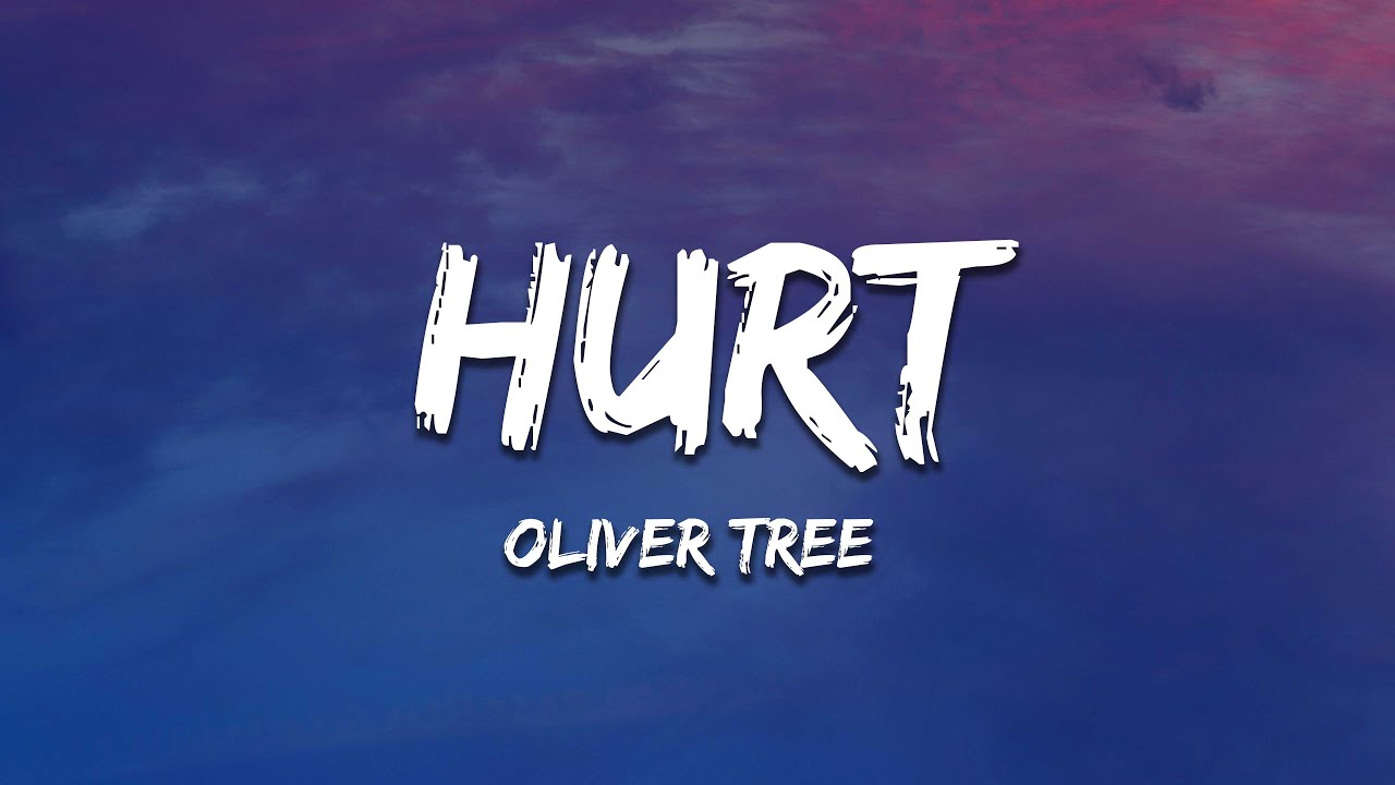 Oliver Tree - Hurt (Lyrics) - YouTube