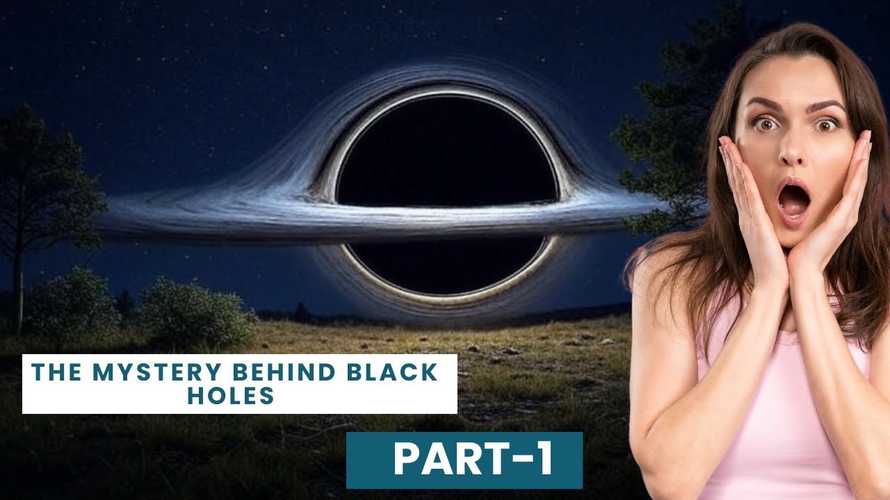 what is the mystery behind black holes ?? Part -1 - YouTube