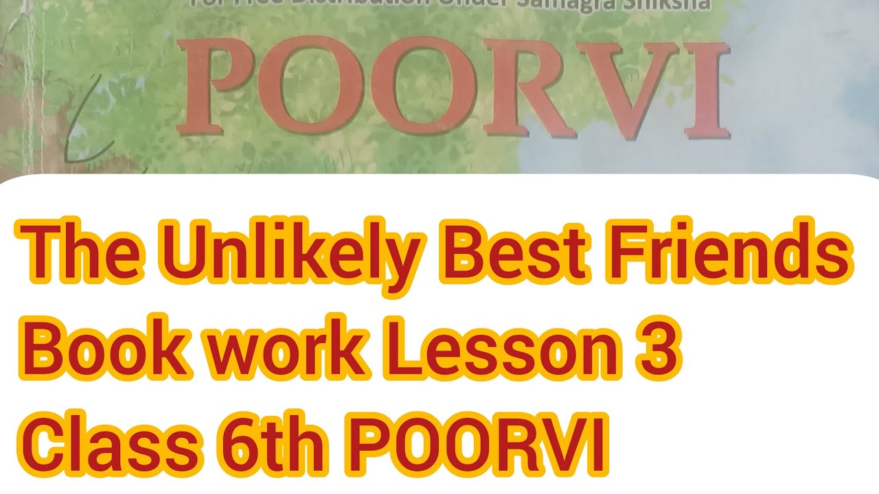 The Unlikely Best Friends Bookwork Lesson 3 Class 6th POORVI - YouTube