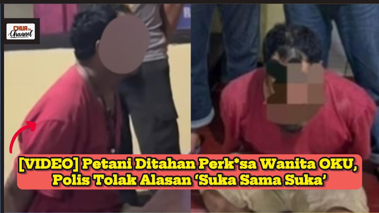 Petani Ditahan Perk*sa Wanita OKU, Polis Tolak Alasan ‘Suka Sama Suka ...