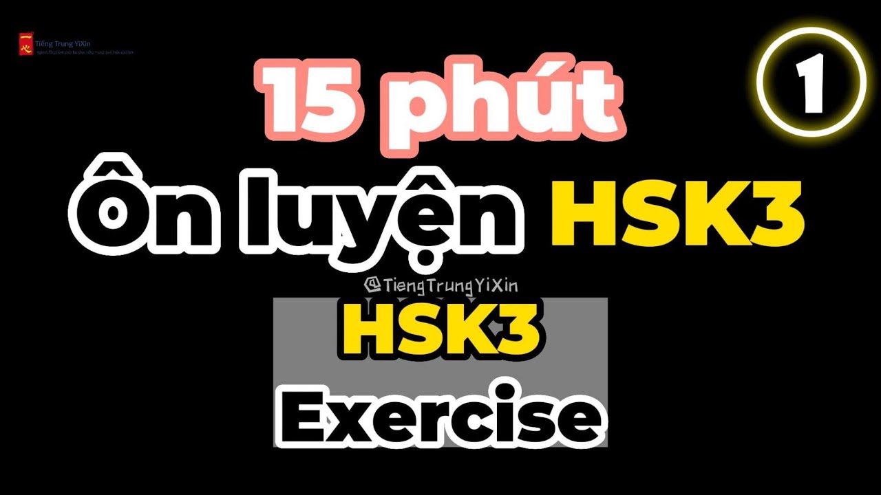 【HSK3】#1 | 15 phút ôn luyện HSK3 TỪ VỰNG + LUYỆN NGHE | YiXin 🇨🇳 #hsk3 - YouTube