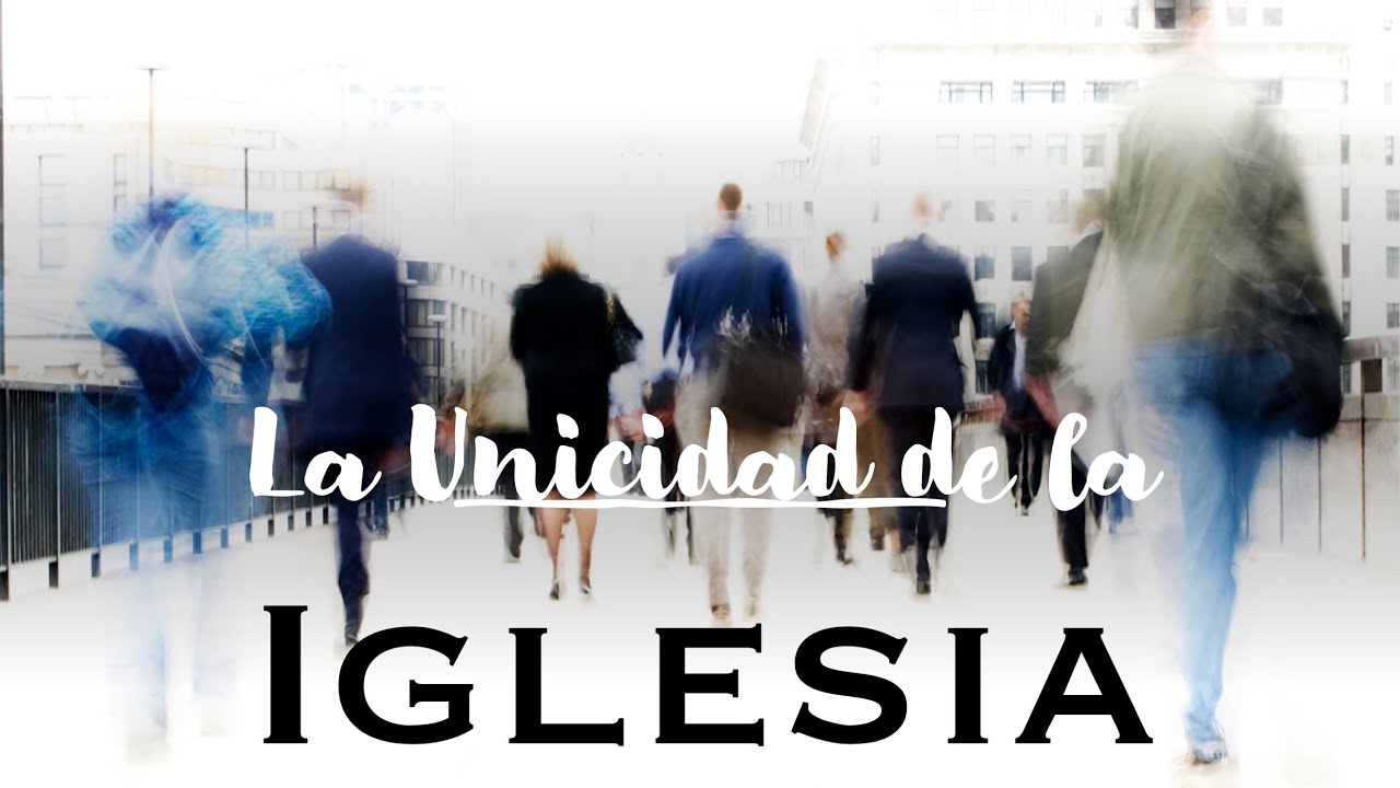 La Unicidad de la iglesia - YouTube
