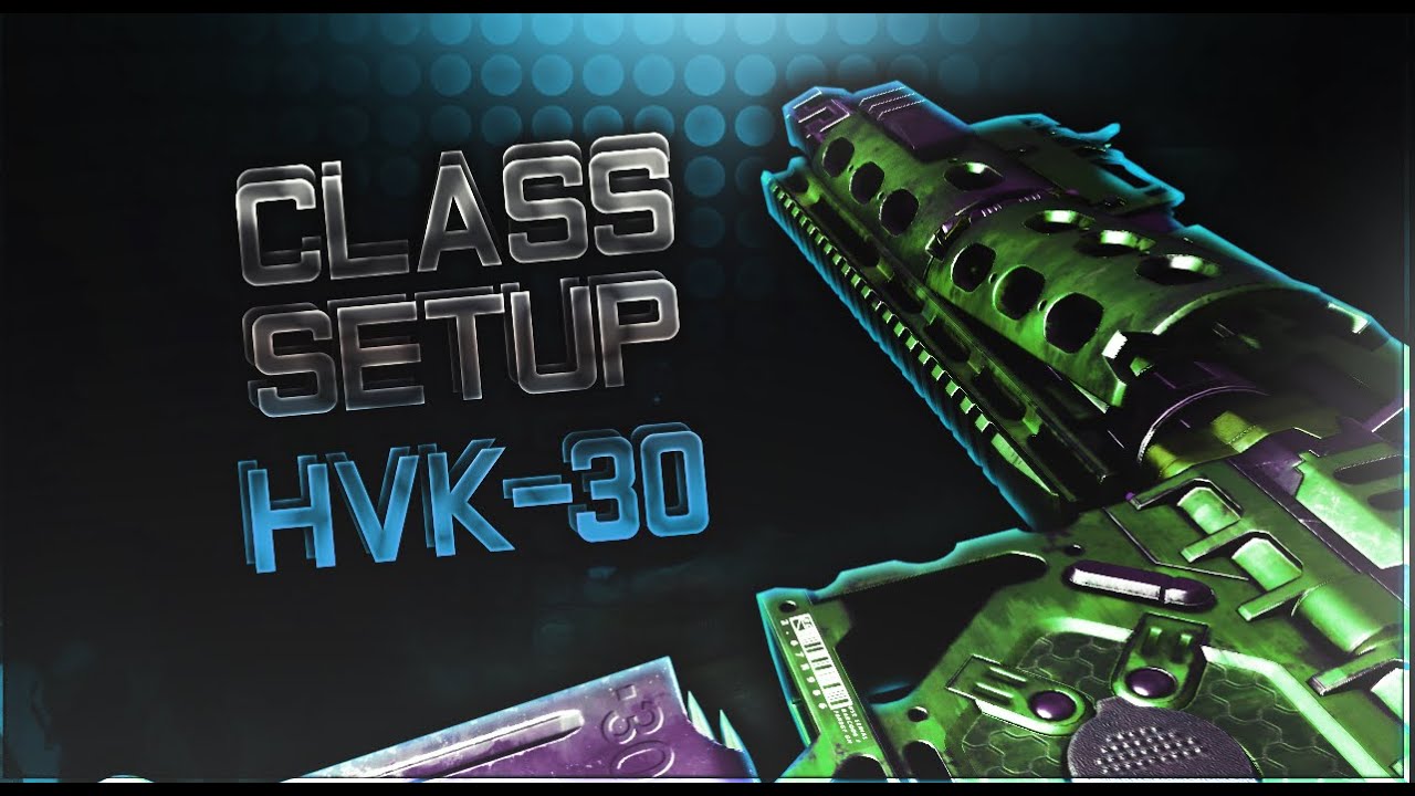 BO3: HVK-30 BEST CLASS SETUP!! - YouTube