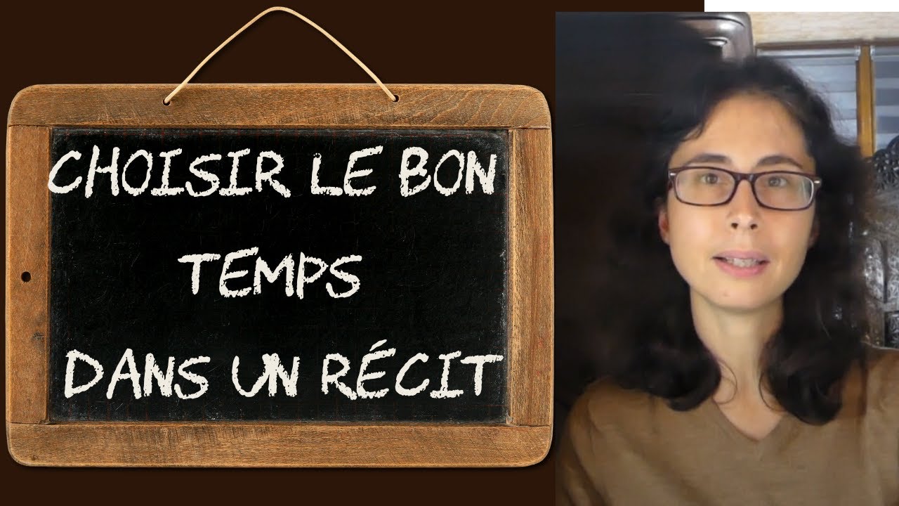 Utiliser le bon temps du récit : imparfait, passé simple, conditionnel ...
