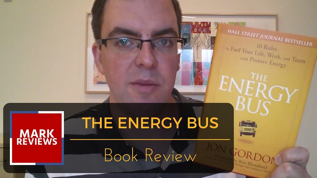 REVIEW - "The Energy Bus" by Jon Gordon - Book Review - YouTube
