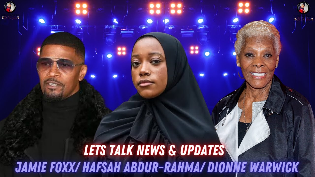 New & Updates/ Jamie Foxx | Dionne Warwick | &Hafsah Abdur- Rahman ...