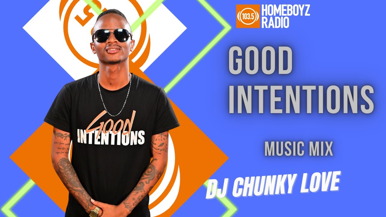 GOOD INTENTIONS MUSIC MIX WITH DJ CHUNKY LOVE - YouTube