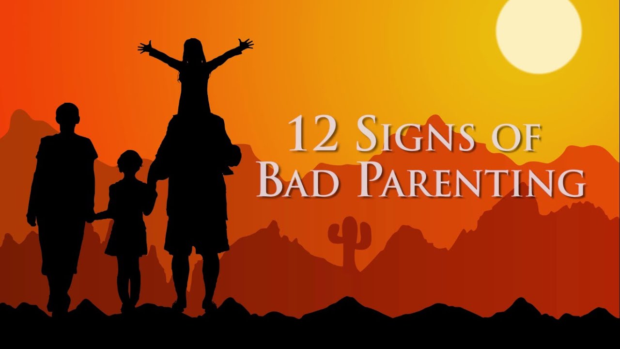 Bad Parenting -12 Signs of Bad Parenting! Are You One of Them? - YouTube